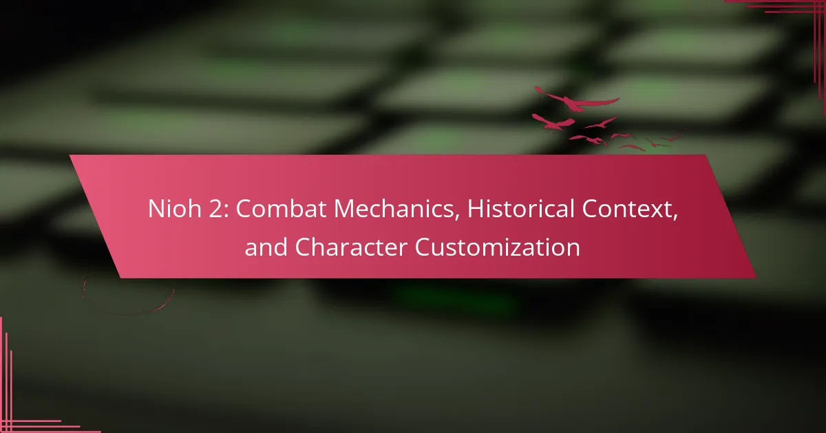 Nioh 2: Combat Mechanics, History, and Character Customization Guide